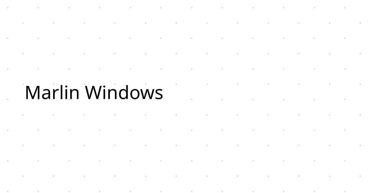 Marlin Windows
