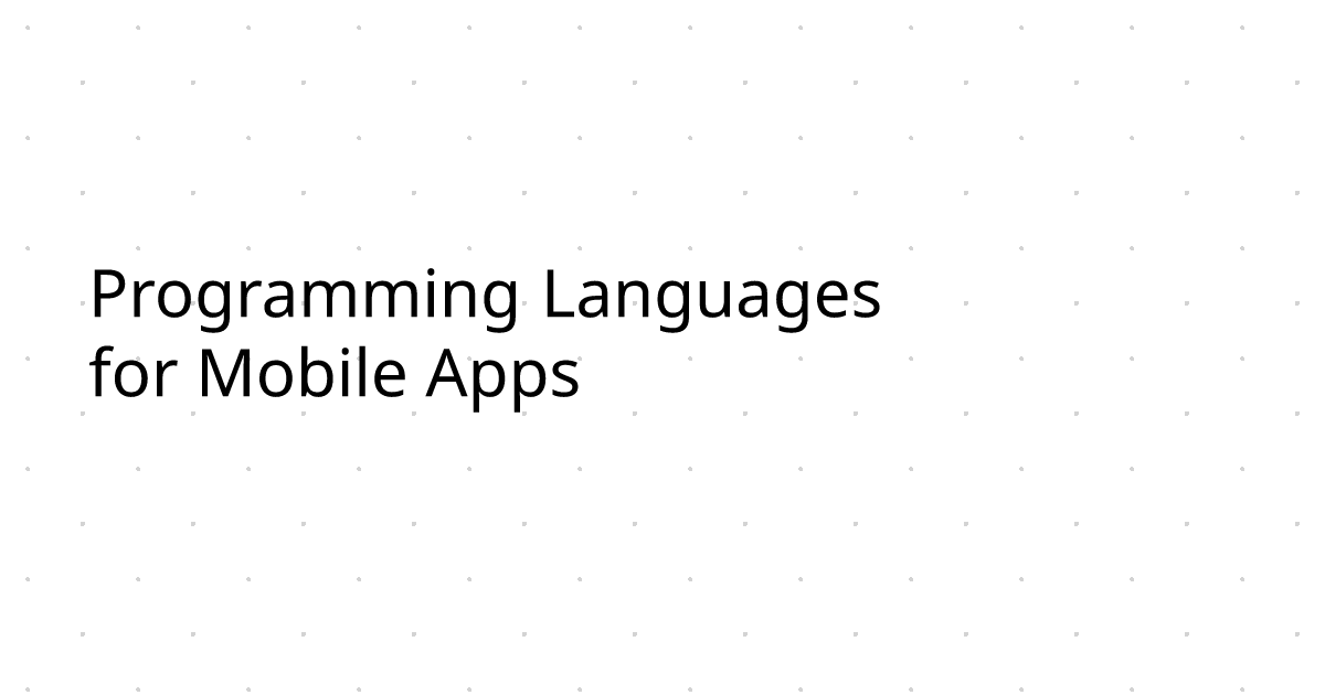 Programming Languages for Mobile Apps